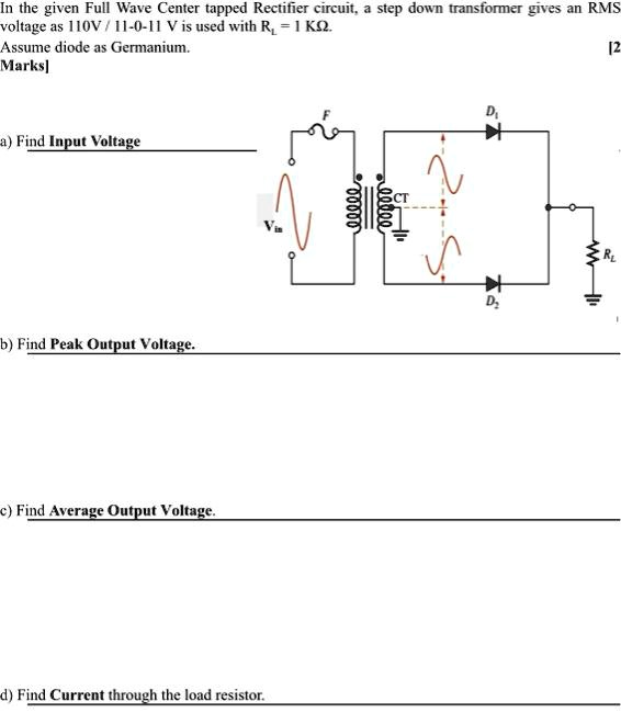 In the given Full Wave Center tapped Rectifier circuit, a step down transformer gives an RMS ...