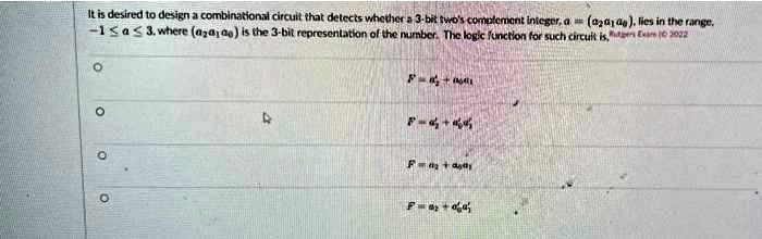 SOLVED: It is desired to design a combinational circuit that detects whether a 3-bit two's ...