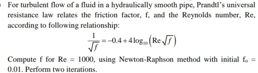 SOLVED: For turbulent flow of a fluid in a hydraulically smooth pipe, Prandtl's universal ...