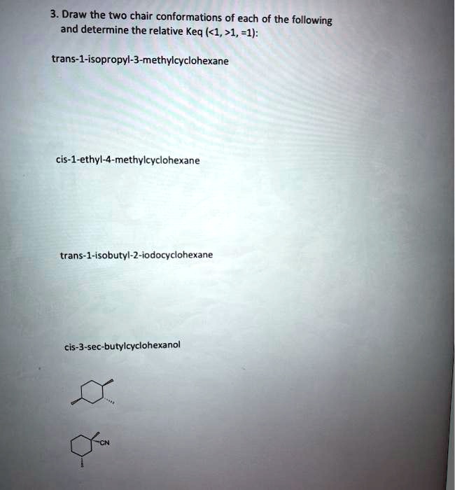 SOLVED: 3. Draw the two chair conformations of each of the following and determine the relative ...