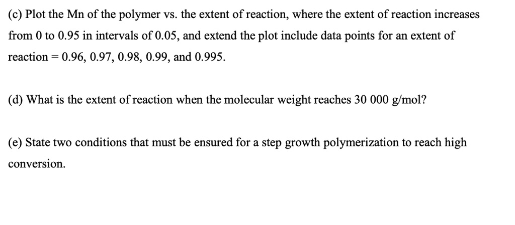 c plot the mn of the polymer vs the extent of reaction where the extent ...