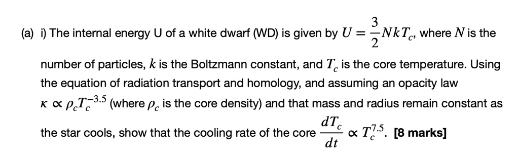 3 (a) i) The internal energy U of a white dwarf (WD) is given by U = -N ...