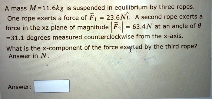 SOLVED: A mass M=11.6kg is suspended in equilibrium by three ropes. One ...