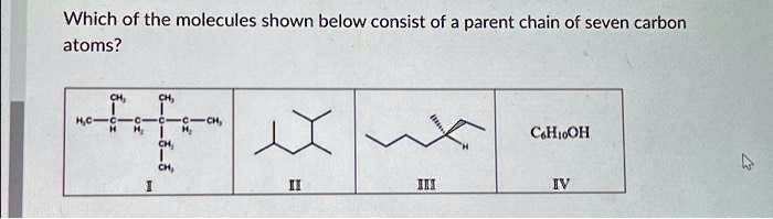 Which of the molecules shown below consist of a parent chain of seven ...
