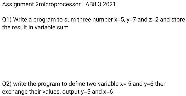 Solved Assignment 2 Microprocessor Lab 832021 Q1 Write A Program To Sum Three Numbers X