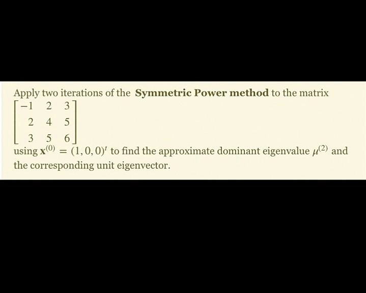 Solved Apply Two Iterations Of The Symmetric Power Method To The