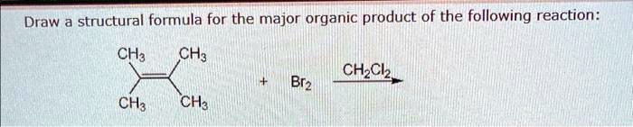 SOLVED: Draw a structural formula for the major organic product of the ...