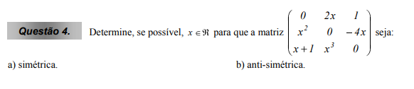 Questão 4. Determine, se possível, x ∈ para que a matriz ( 0 2 x 1 x^2 ...
