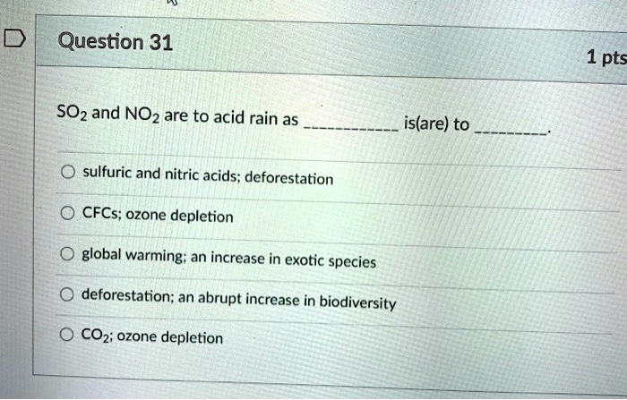 SOLVED: Question 31 1 pts SOz and NOz are to acid rain as is(are) to ... SOLVED: Question 31 1 pts SOz and NOz are to acid rain as is(are) to ...