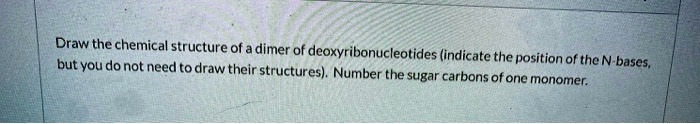 SOLVED: Draw the " chemical structure of a dimer oft ...