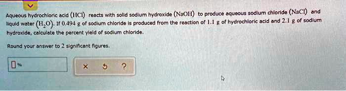 Aqueous hydrochloric acid (HCl) reacts with solid sodium hydroxide (NaOH) to produce aqueous ...