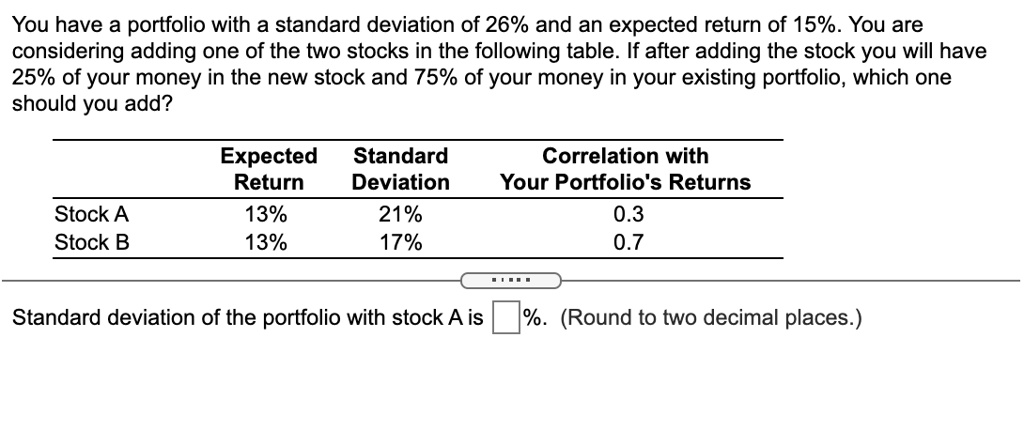 SOLVED: a) What is the standard deviation of the portfolio with stock A ...