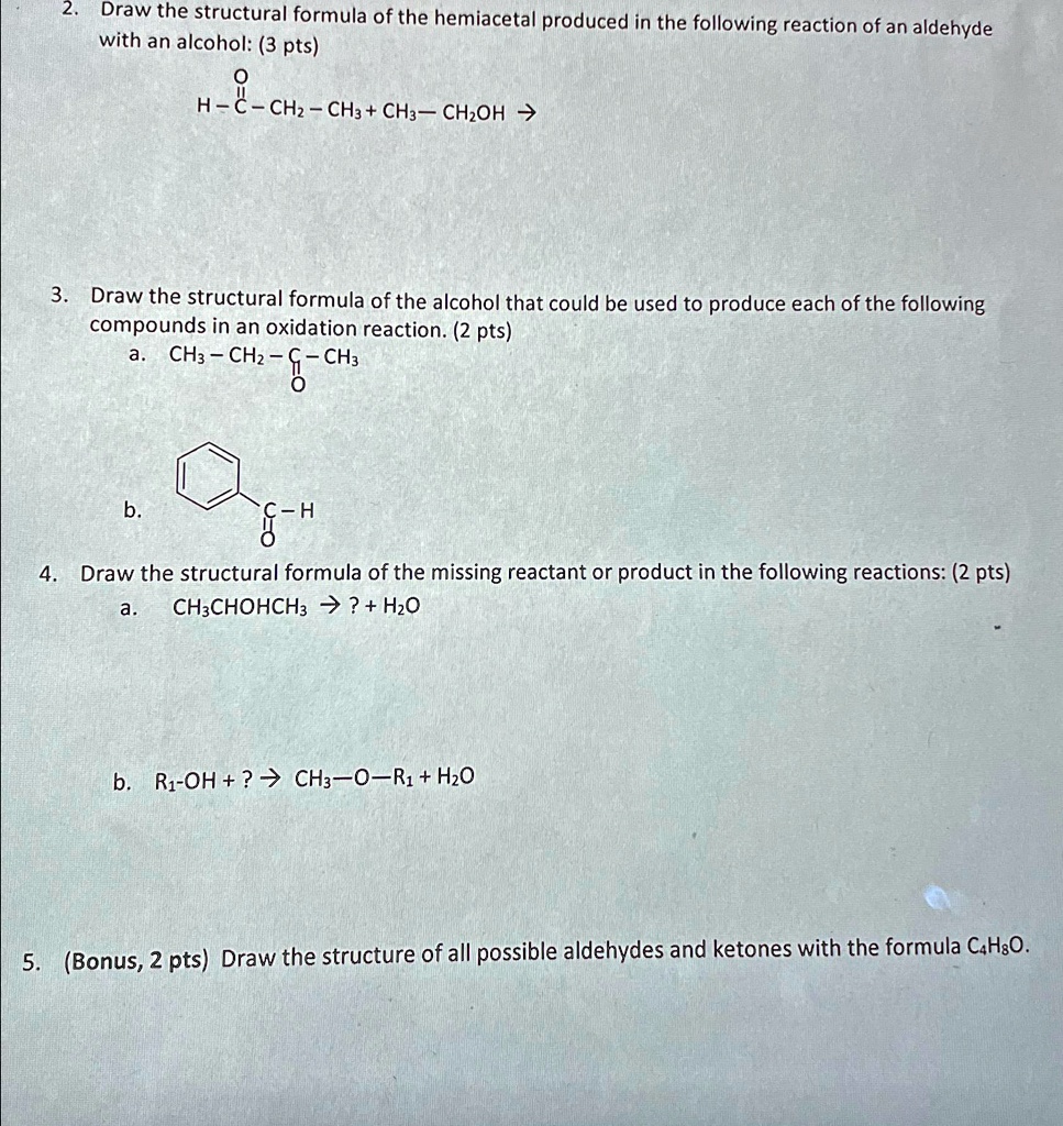 2. Draw the structural formula of the hemiacetal produced in the following reaction of an ...