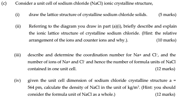 (c) Consider a unit cell of sodium chloride (NaCl) ionic crystalline ...