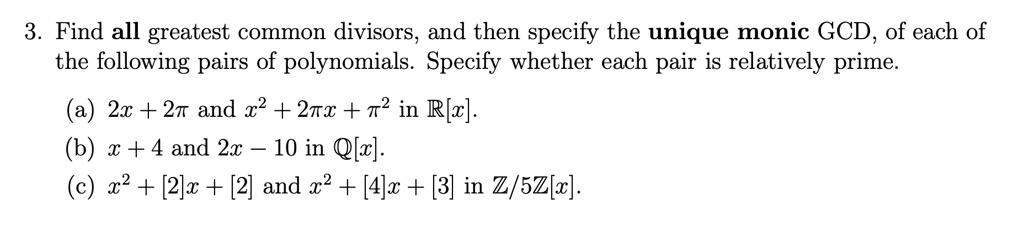 Find all greatest common divisors, and then specify the unique monic ... Find all greatest common divisors, and then specify the unique monic ...