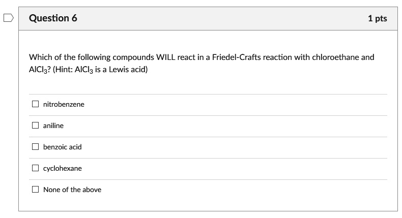 SOLVED: Which of the following compounds will react in a Friedel-Crafts ...