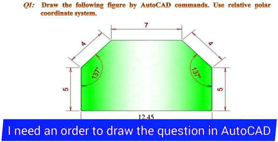 SOLVED: Q1: Draw the following figure using AutoCAD commands. Use the relative polar coordinate ...