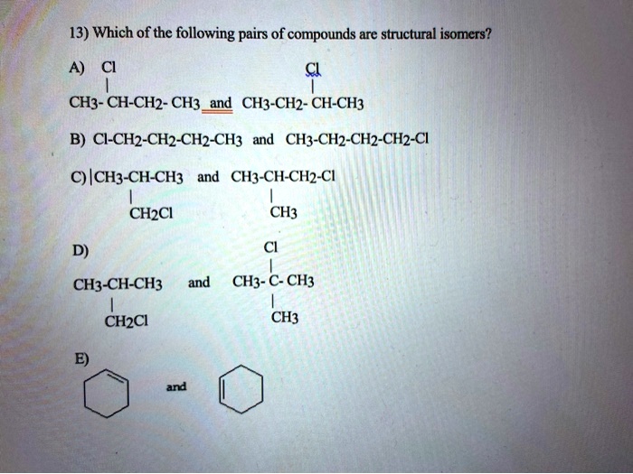 13 which of the following pairs of compounds are structural isomers a ch3 ch ch2 ch3 and ch3 ch2 ...
