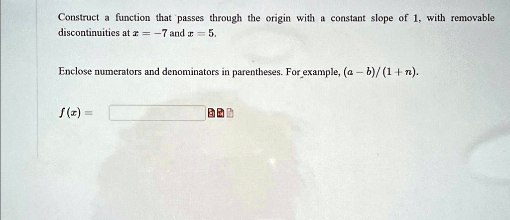 SOLVED: Construct a function that passes through the origin with a constant slope of 1 , with ...