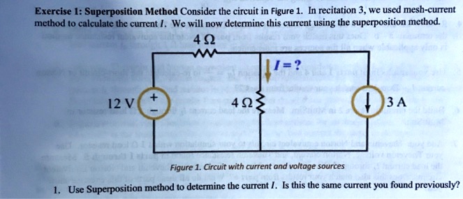 Exercise 1: Superposition Method Consider the circuit in Figure 1. In recitation 3, we used mesh ...