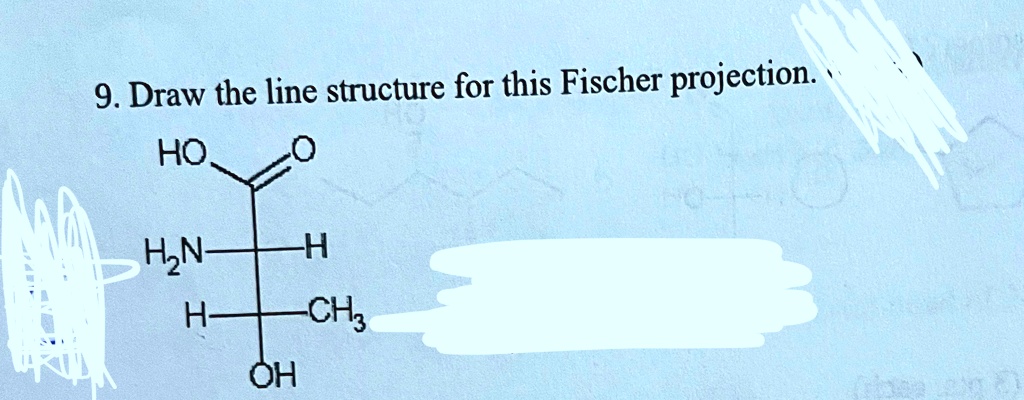 9. Draw the line structure for this Fischer projection. HO H2N- H H ...