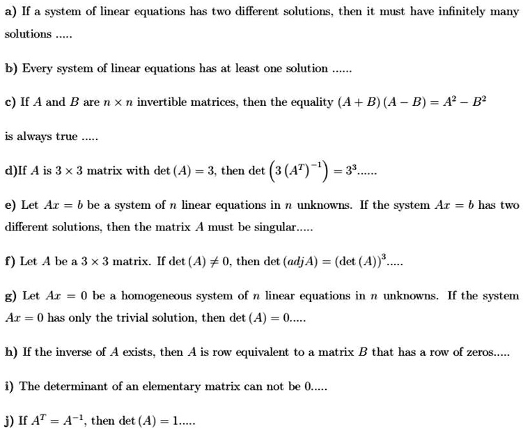 a) If a system of linear equations has two different solutions, then it must have infinitely ...