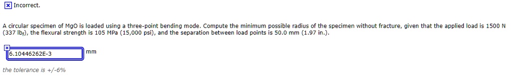 SOLVED: Incorrect. A circular specimen of MgO is loaded using a three-point bending mode ...