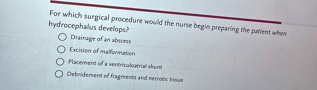 for which surgical procedure would the nurse begin preparing the ...