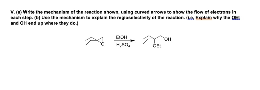 SOLVED: V: (a) Write the mechanism of the reaction shown, using curved arrows to show the flow ...