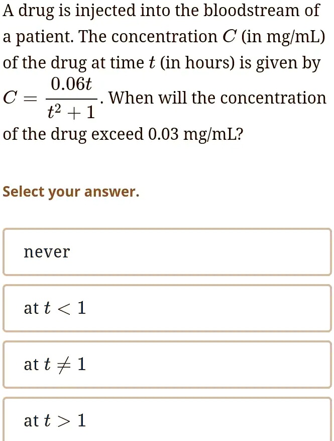 A drug is injected into the bloodstream of a patient: The concentration ...