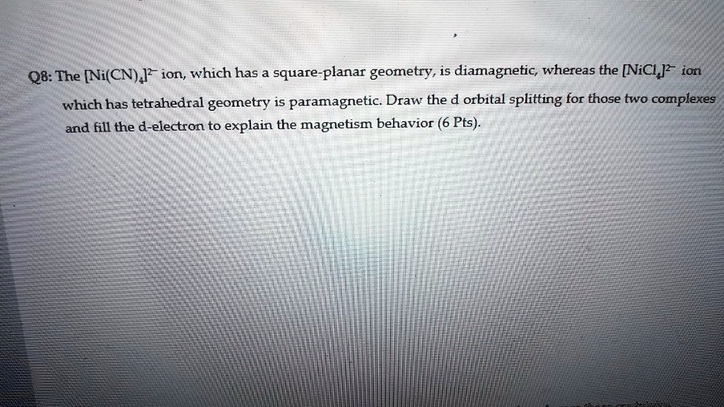 SOLVED: Q8: The [Ni(CN)4]2- ion, which has a square-planar geometry, is ...