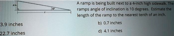 SOLVED: A ramp is being built next to a 4-inch high sidewalk; The ramps ...