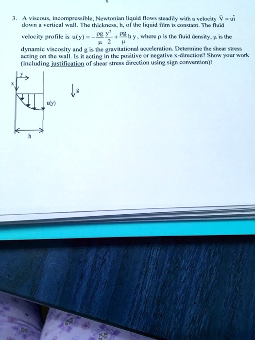 SOLVED: 3. A viscous, incompressible, Newtonian liquid flows steadily with a velocity V = ui ...