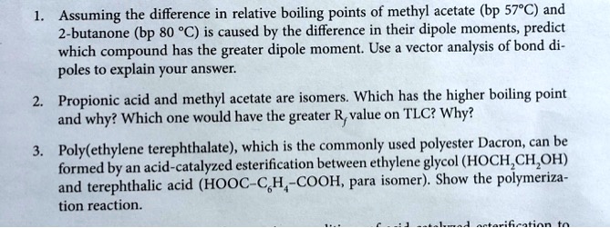 SOLVED: Assuming the difference in relative boiling points of methyl acetate (bp 57Â°C) and 2 ...