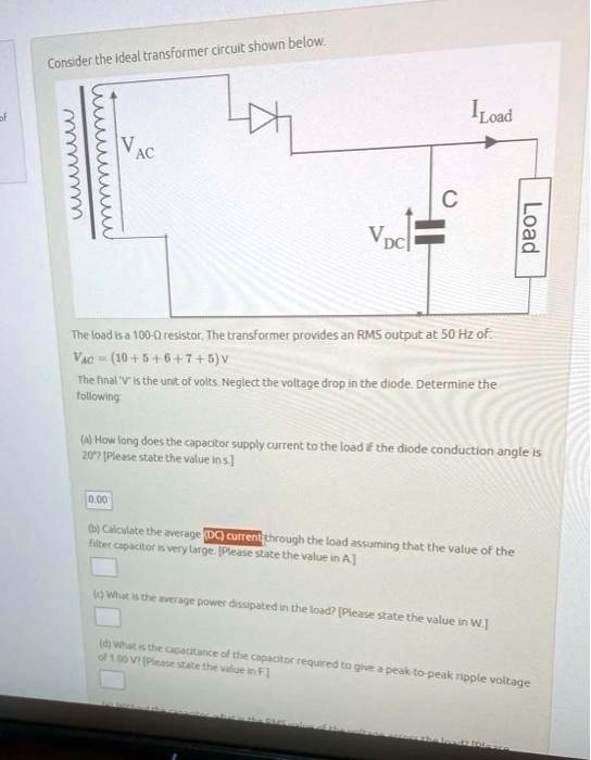 SOLVED: Consider the ideal transformer circuit shown below: ILoad V AC C Load The load is a 100 ...