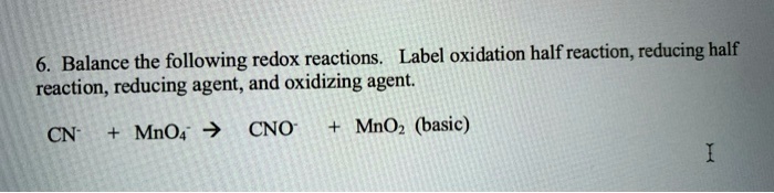 SOLVED: Balance the following redox reactions Label oxidation half ...