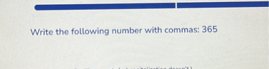 write the following number with commas 365 2