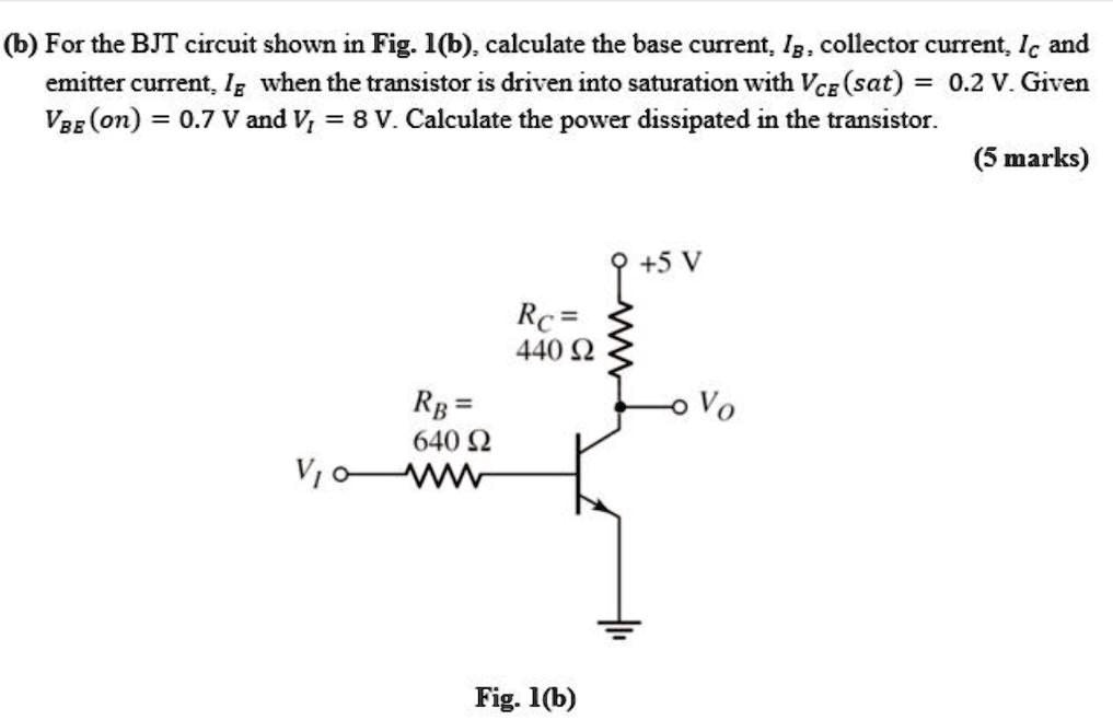 For the BJT circuit shown in Fig. 1b, calculate the base current (Ib), collector current (Ic ...