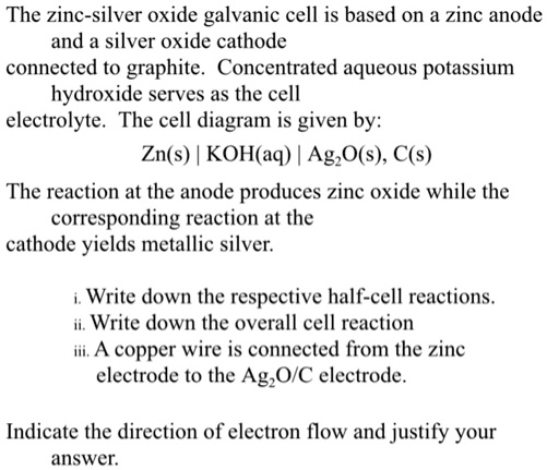 SOLVED: The zinc-silver oxide galvanic cell is based on a zinc anode ...