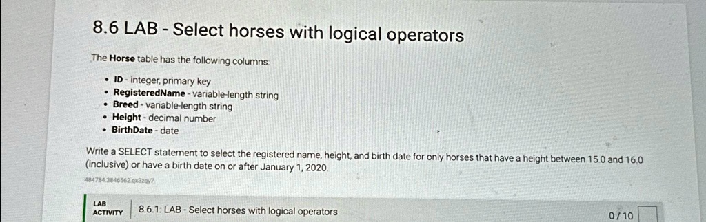 SOLVED: 8.6 LAB - Select horses with logical operators The Horse table has the following columns ...