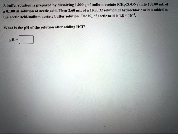 buffer solution is prepared by dissolving 000 g of sodium acetate chcoona into 10000 ml of 0100 ...