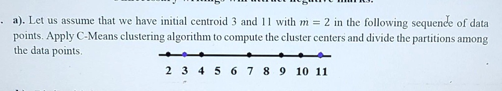 SOLVED: Let us assume that we have an initial centroid of 3 and l1 with m = 2 in the following ...