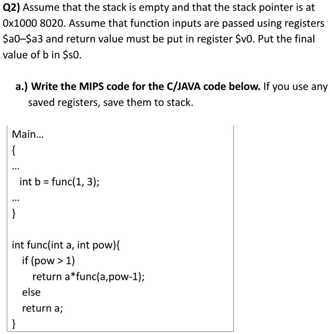 SOLVED: Q2) Assume that the stack is empty and that the stack pointer is at Ox1OO0 8020. Assume ...