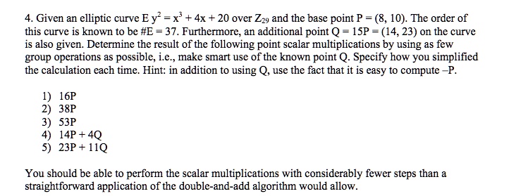 SOLVED: Given an elliptic curve E y^2 = x^3 + 4x + 20 over Z29 and the base point P = (8, 10 ...