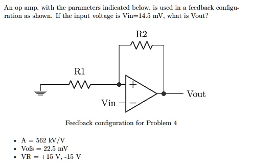 SOLVED: An op amp, with the parameters indicated below, is used in a feedback configuration as ...