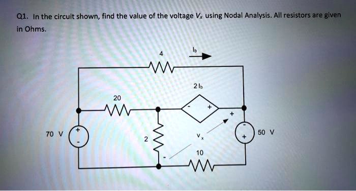 SOLVED: Q1. In the circuit shown, find the value of the voltage V using Nodal Analysis. All ...