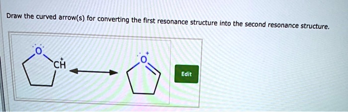 SOLVED: Draw the curved arrow(s) for converting the first resonance structure into the second ...