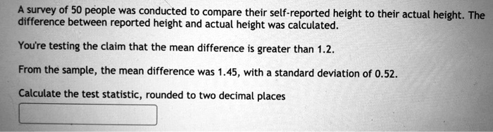 aistrvey of 50 people was conducted to compare their self reported ...