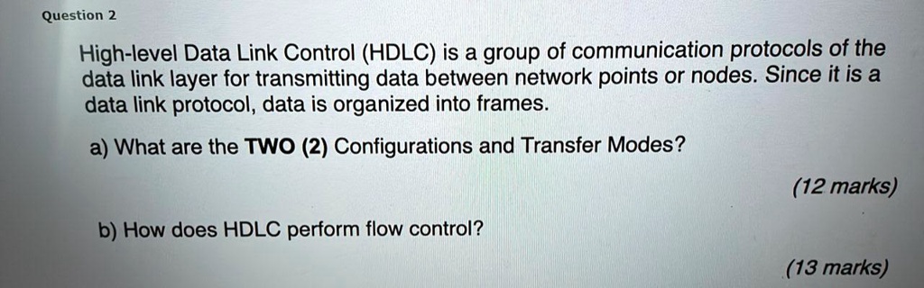 Solved Question 2 High Level Data Link Control Hdlc Is A Group Of Communication Protocols Of