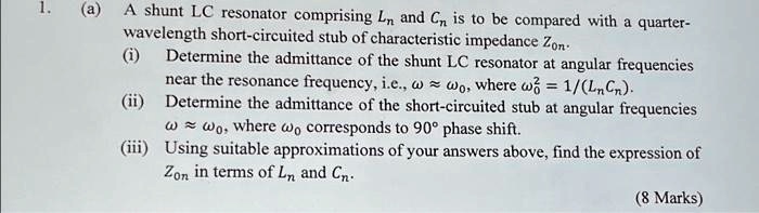 SOLVED: 1. (a) A shunt LC resonator comprising Ln and Cn is to be ...